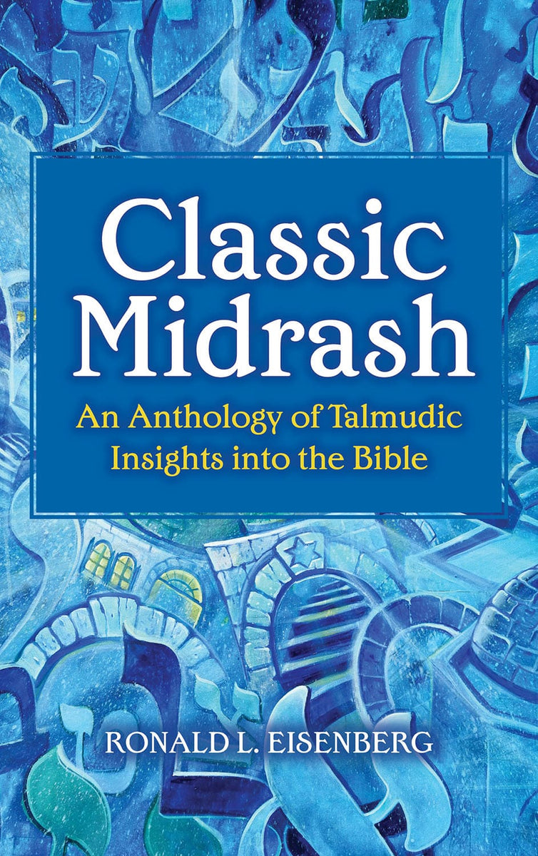 CLASSIC MIDRASH: An Anthology of Talmudic Insights into the Bible ...
