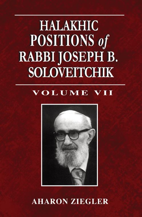 Halakhic Positions of Rabbi Joseph B. Soloveitchik Vol. 7 – Ktav ...